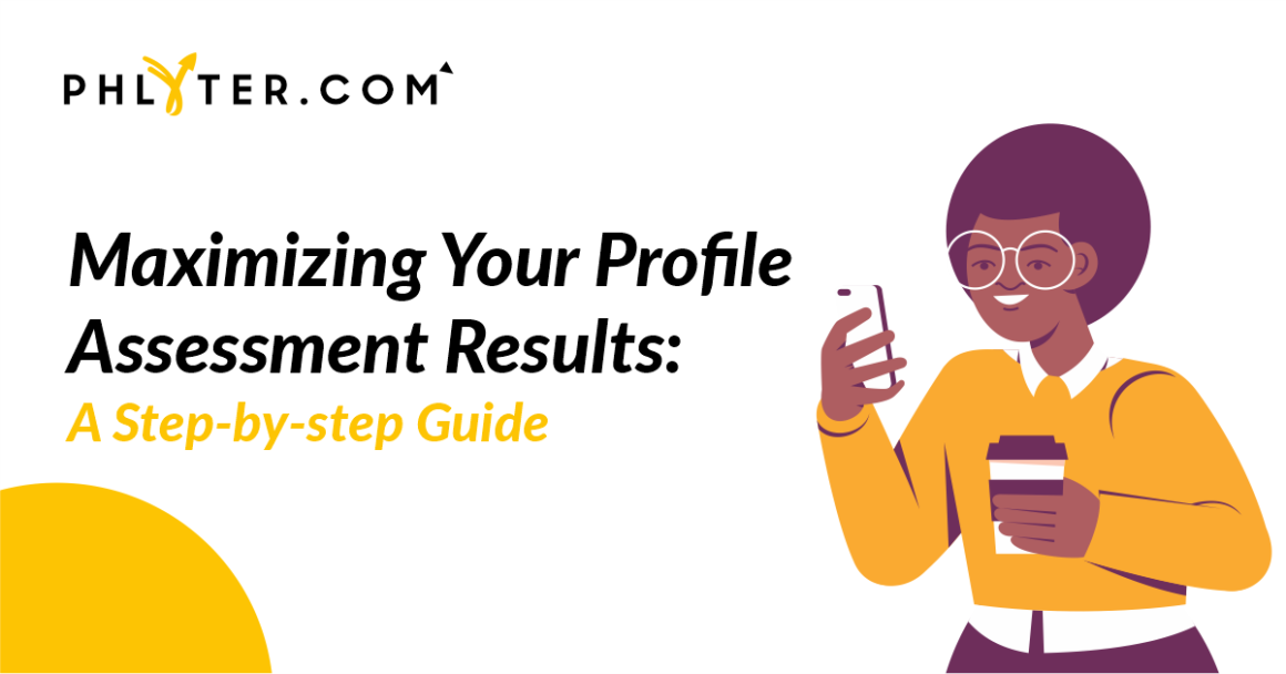 How to Make the Most Out of Your Profile Assessment Results - PHLYTER